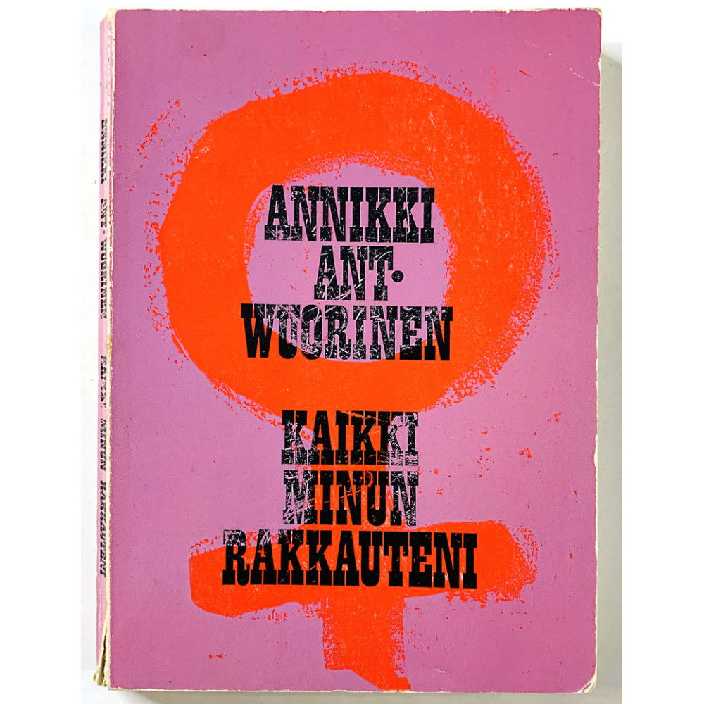 Kaikki minun rakkauteni Anikki Ant-Wuorinen - Käytetty kirja