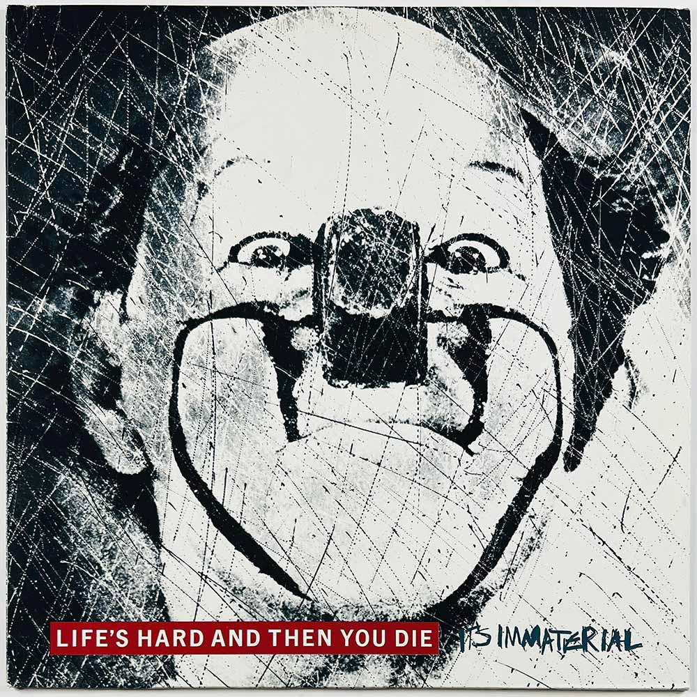 It's Immaterial Life's Hard And Then You Die - vinyl LP